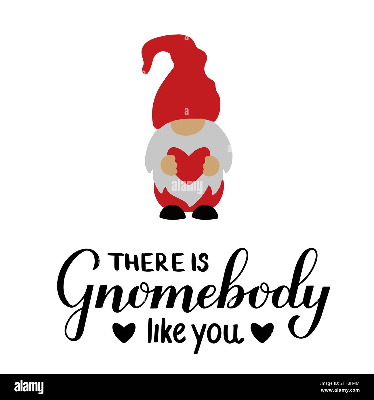 Cute gnome and lettering Gnomebody like you isolated on white. Funny ...