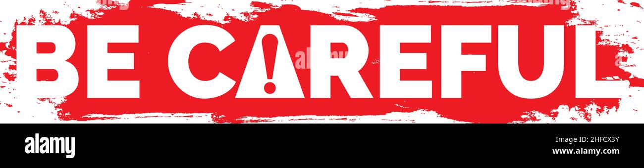 Be careful. Warning sign, vector. Red warning alert sign. Sticker ...