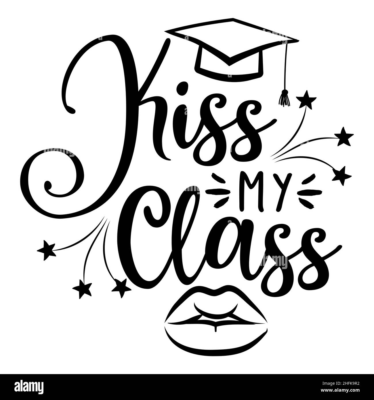 Kiss my Class, goodbye - Typography. black text isolated white ...