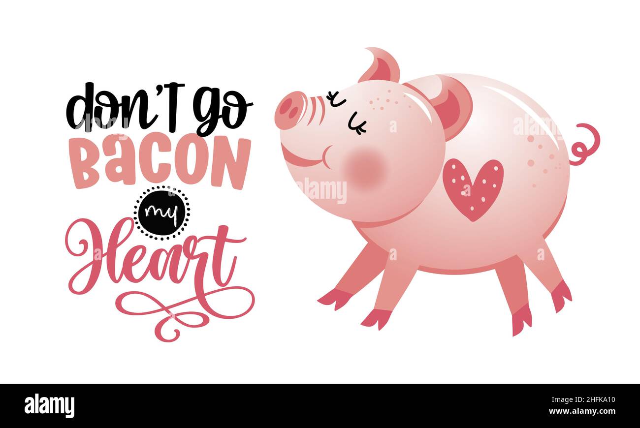 Don't go bacon my heart - Cute rose pink pig. Funny doodle piglet. Hand ...