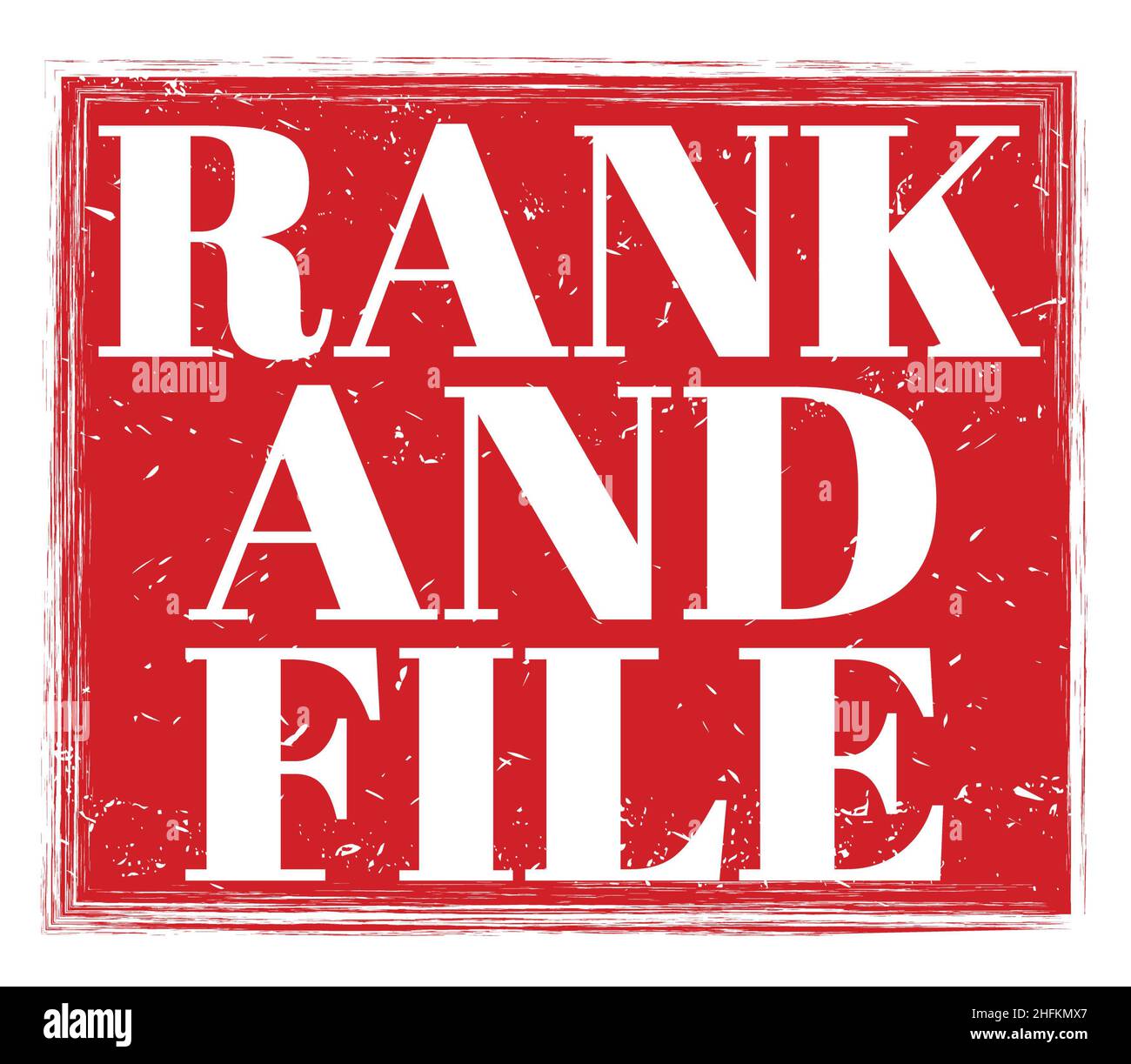 RANK AND FILE, written on red grungy stamp sign Stock Photo - Alamy