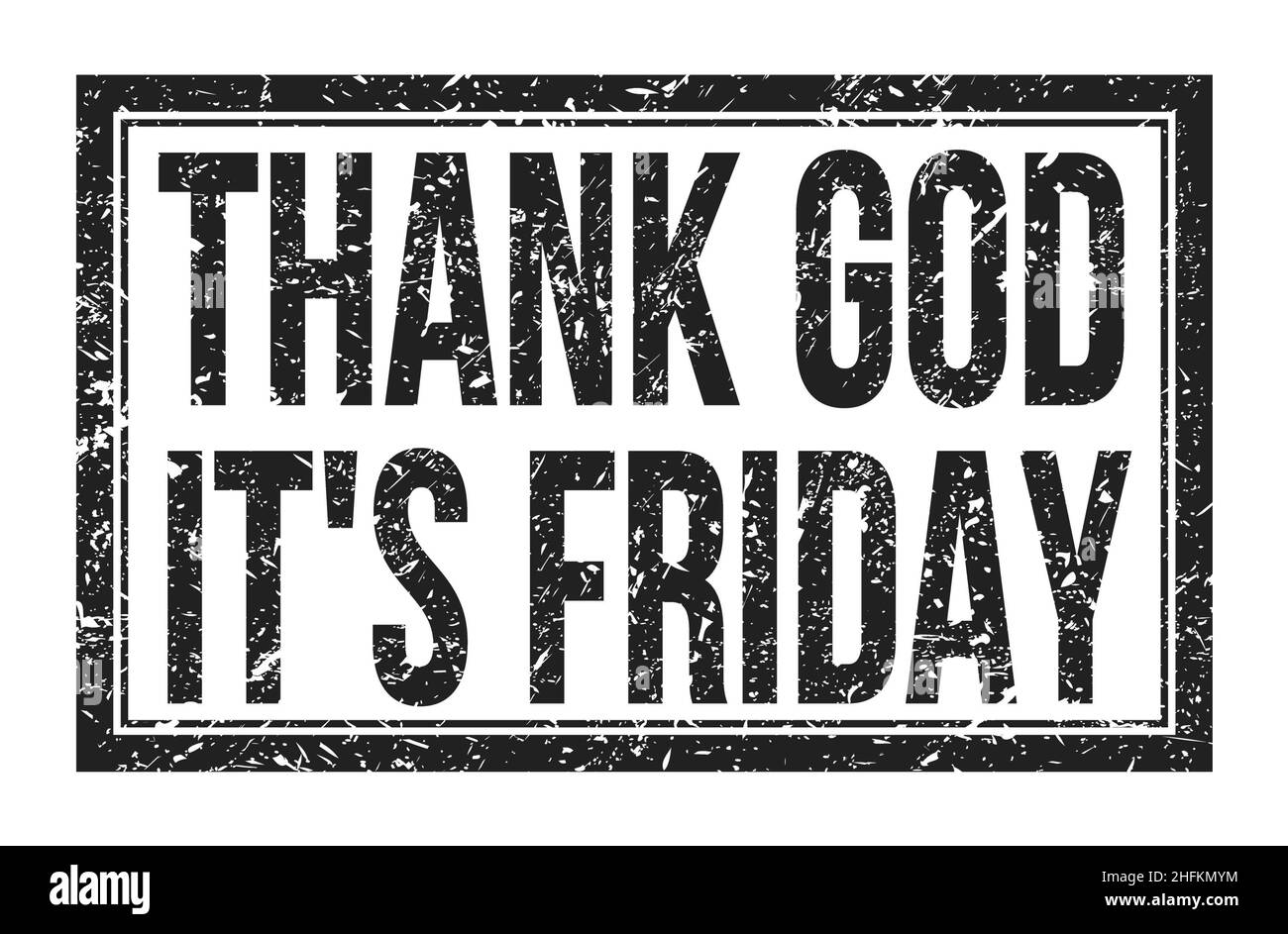 THANK GOD IT'S FRIDAY, words written on black rectangle stamp sign ...
