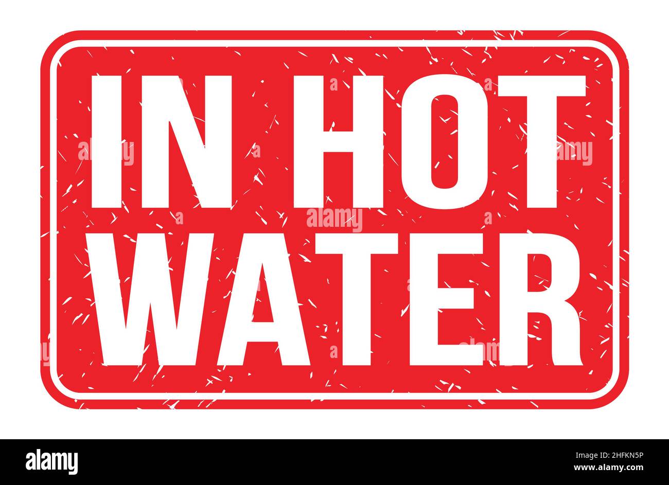 IN HOT WATER, words written on red rectangle stamp sign Stock Photo - Alamy
