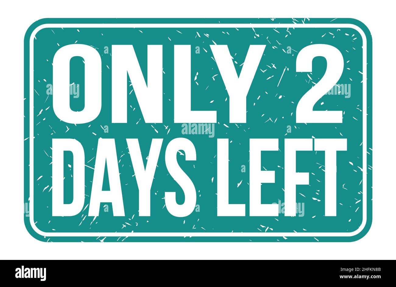 ONLY 2 DAYS LEFT, words written on blue rectangle stamp sign Stock ...