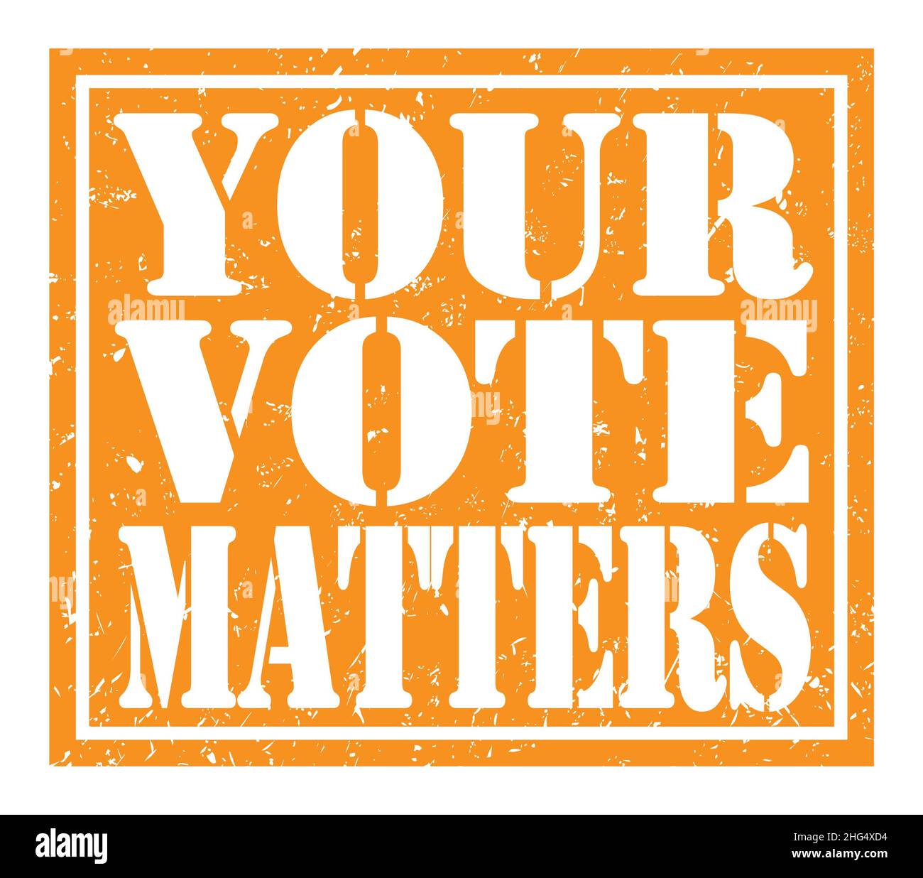 YOUR VOTE MATTERS, words written on orange stamp sign Stock Photo - Alamy