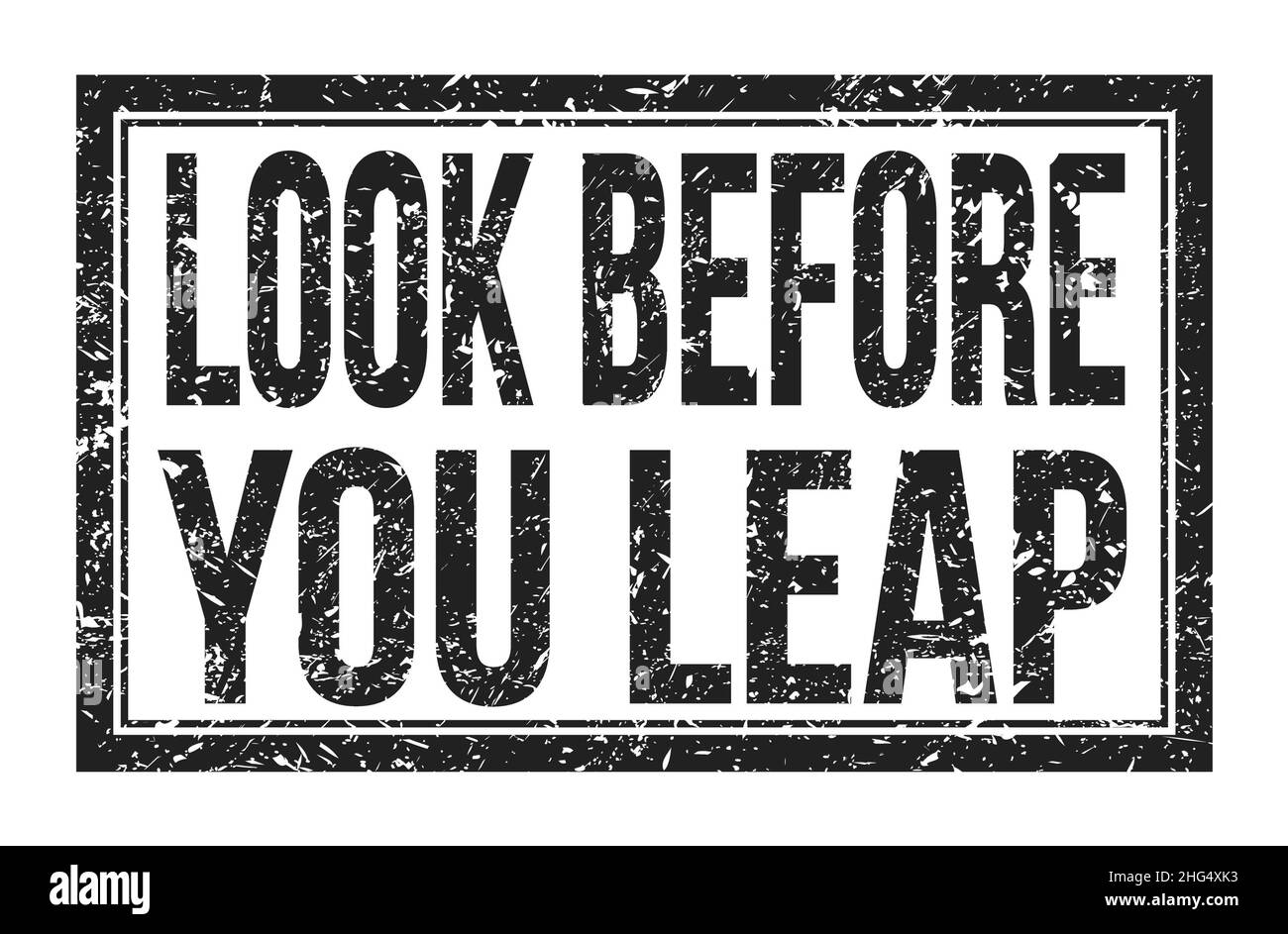 LOOK BEFORE YOU LEAP, words written on black rectangle stamp sign Stock ...