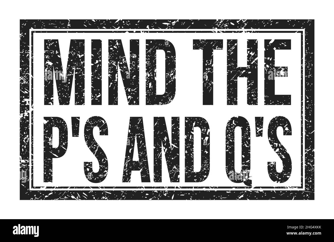 MIND THE P'S AND Q'S, words written on black rectangle stamp sign Stock ...