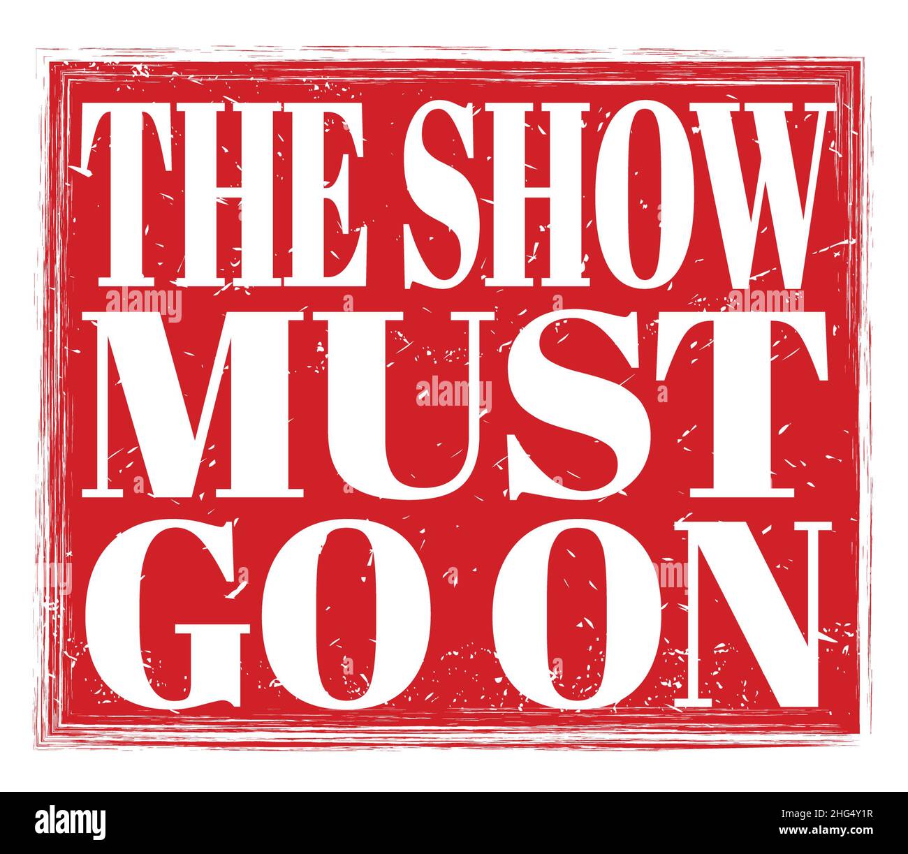 THE SHOW MUST GO ON, written on red grungy stamp sign Stock Photo - Alamy