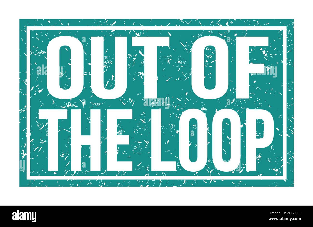 OUT OF THE LOOP, words written on blue rectangle stamp sign Stock Photo ...