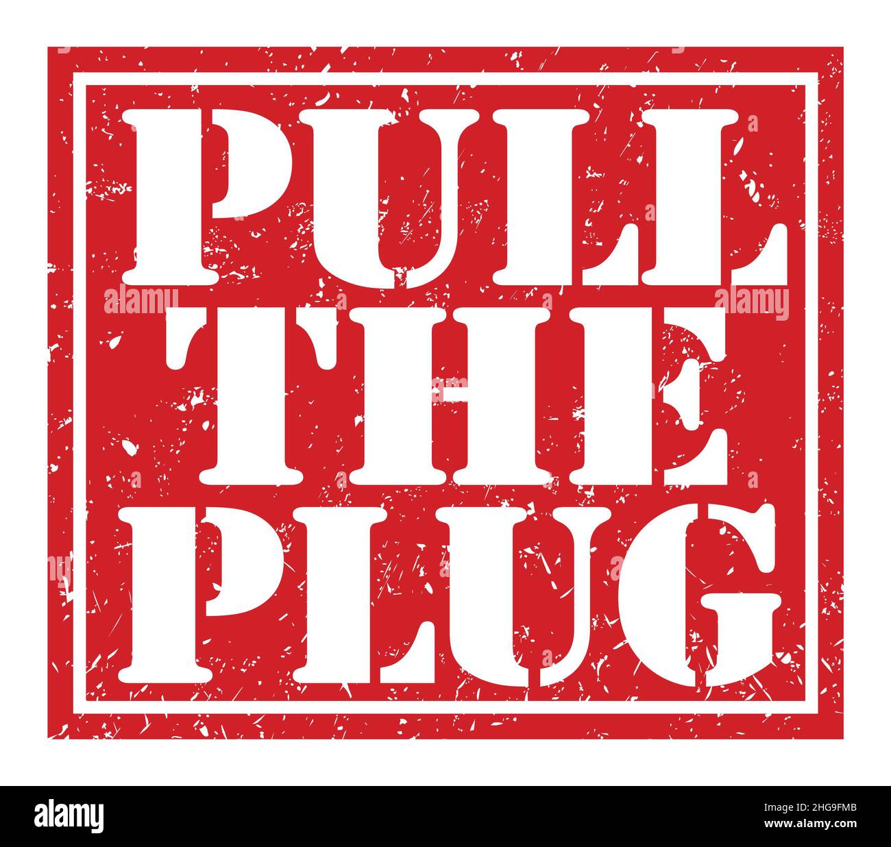 PULL THE PLUG, words written on red stamp sign Stock Photo - Alamy