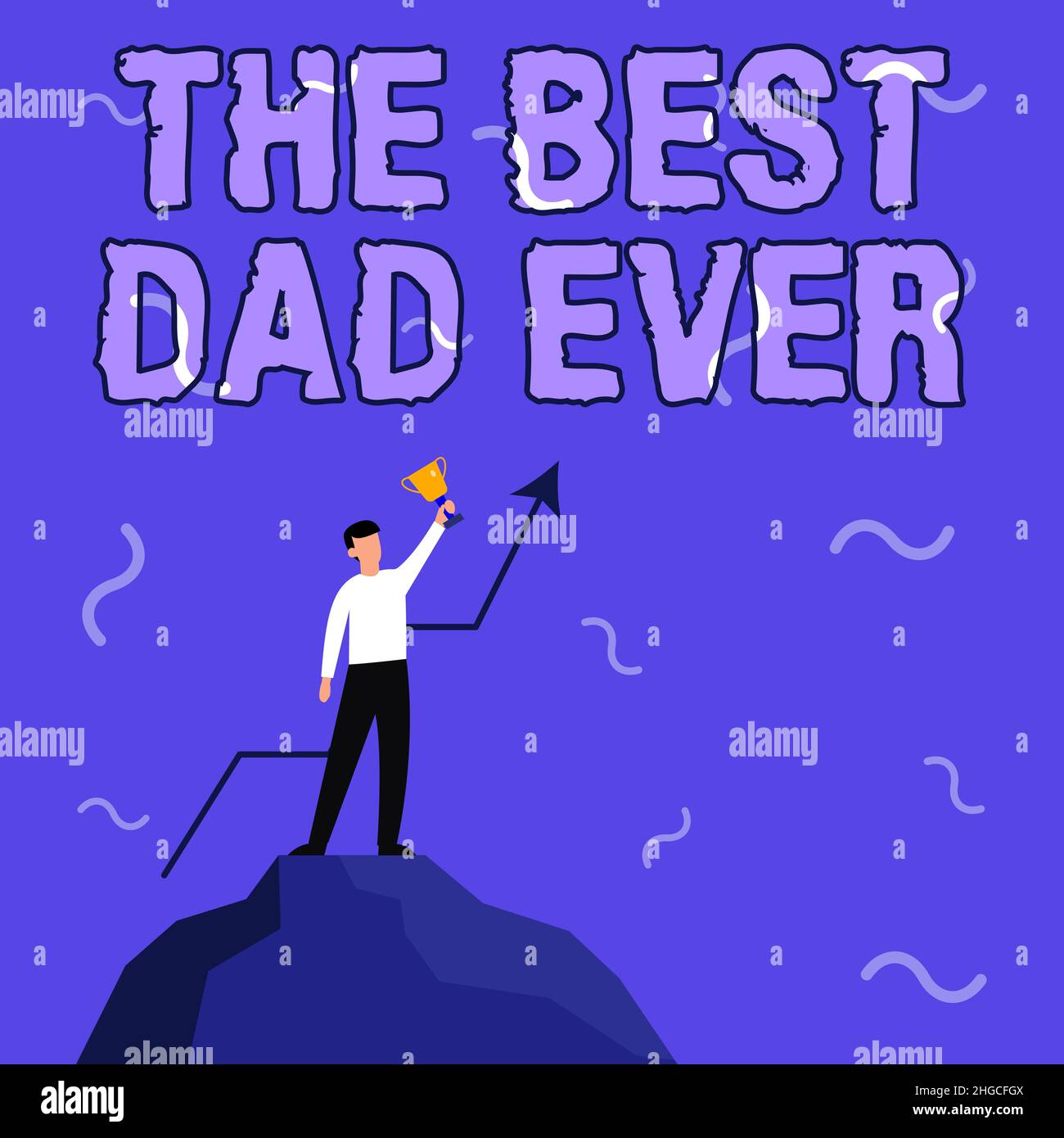 Sign displaying The Best Dad Ever. Word for used to describing a good ...