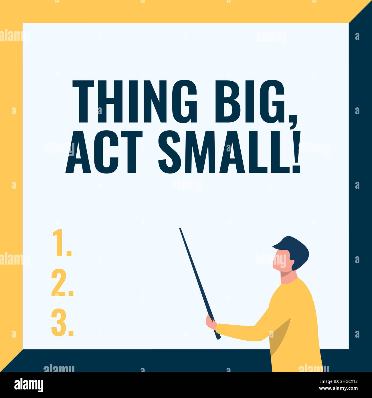 Inspiration showing sign Thing Big, Act Small. Internet Concept Starts ...