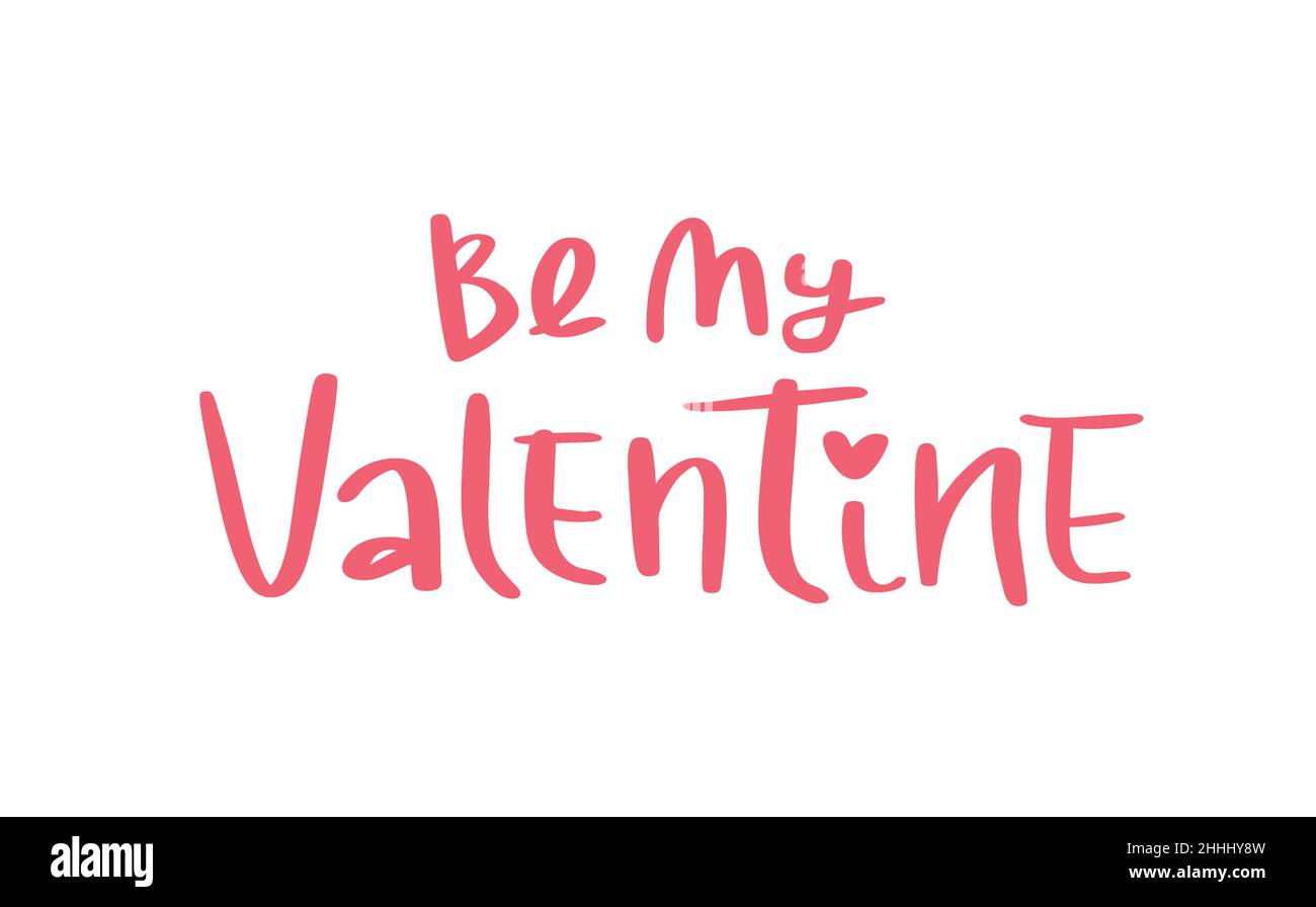 Be my Valentine lettering, hand written vector illustration ...