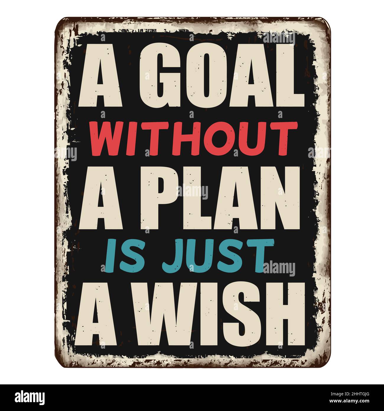 A goal without a plan is just a wish vintage rusty metal plate on a ...