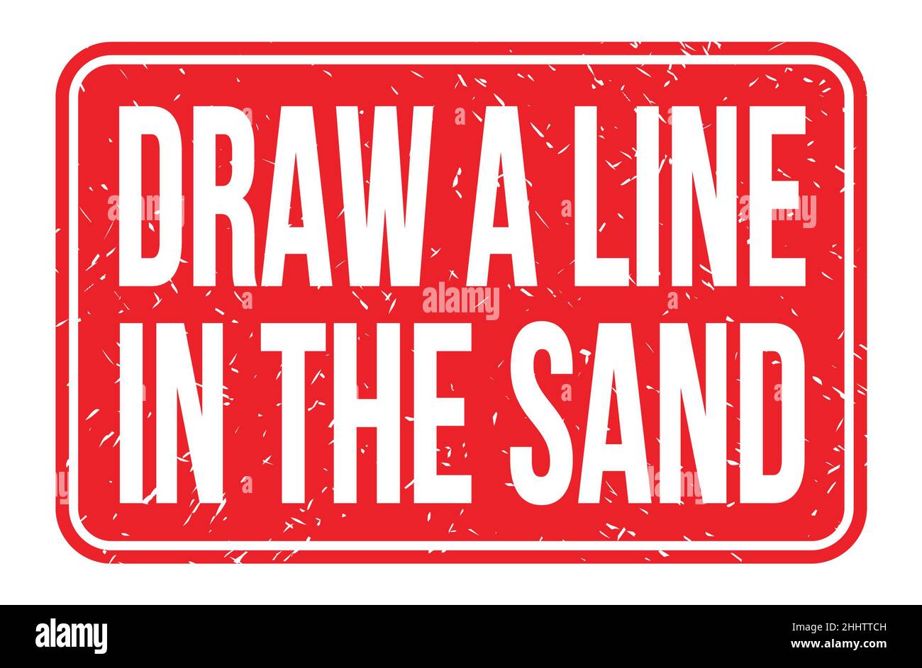 DRAW A LINE IN THE SAND, words written on red rectangle stamp sign ...