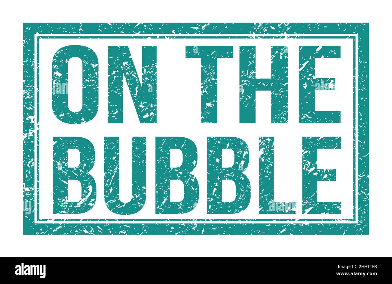 ON THE BUBBLE, words written on blue rectangle stamp sign Stock Photo ...