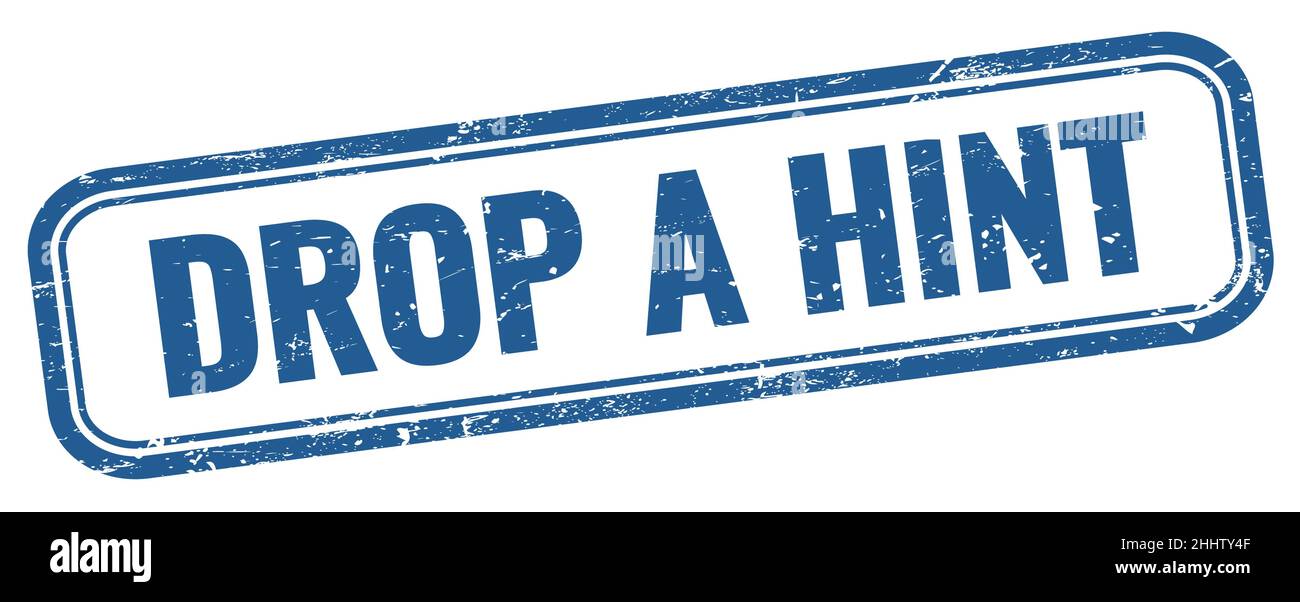 DROP A HINT text on blue grungy vintage rectangle stamp Stock Photo - Alamy