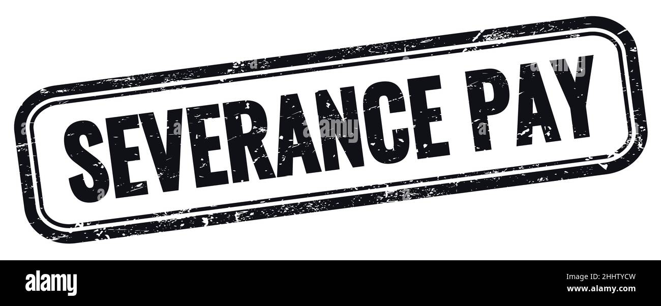 SEVERANCE PAY text on black grungy vintage rectangle stamp Stock Photo ...