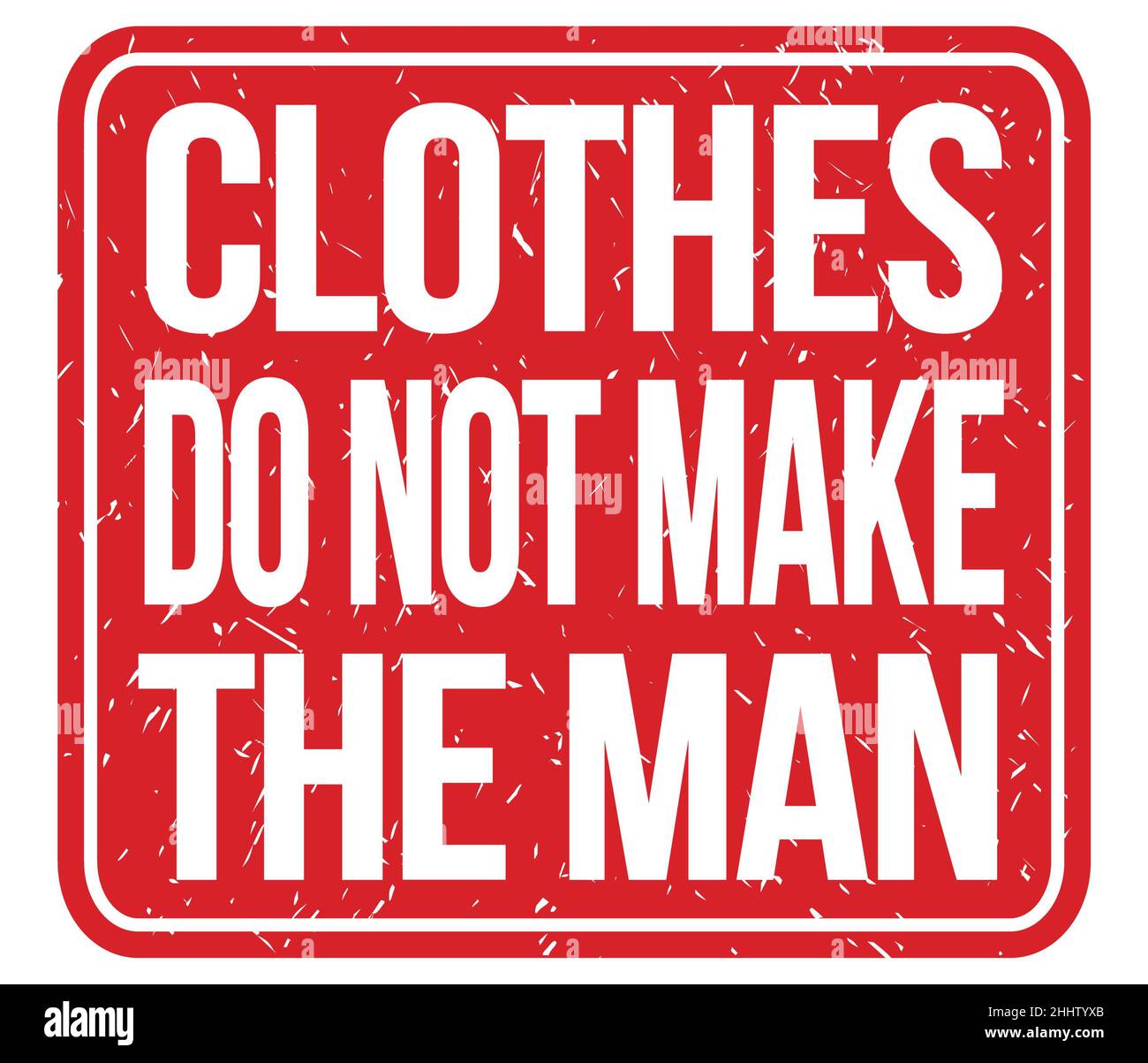 CLOTHES DO NOT MAKE THE MAN, text written on red stamp sign Stock Photo ...
