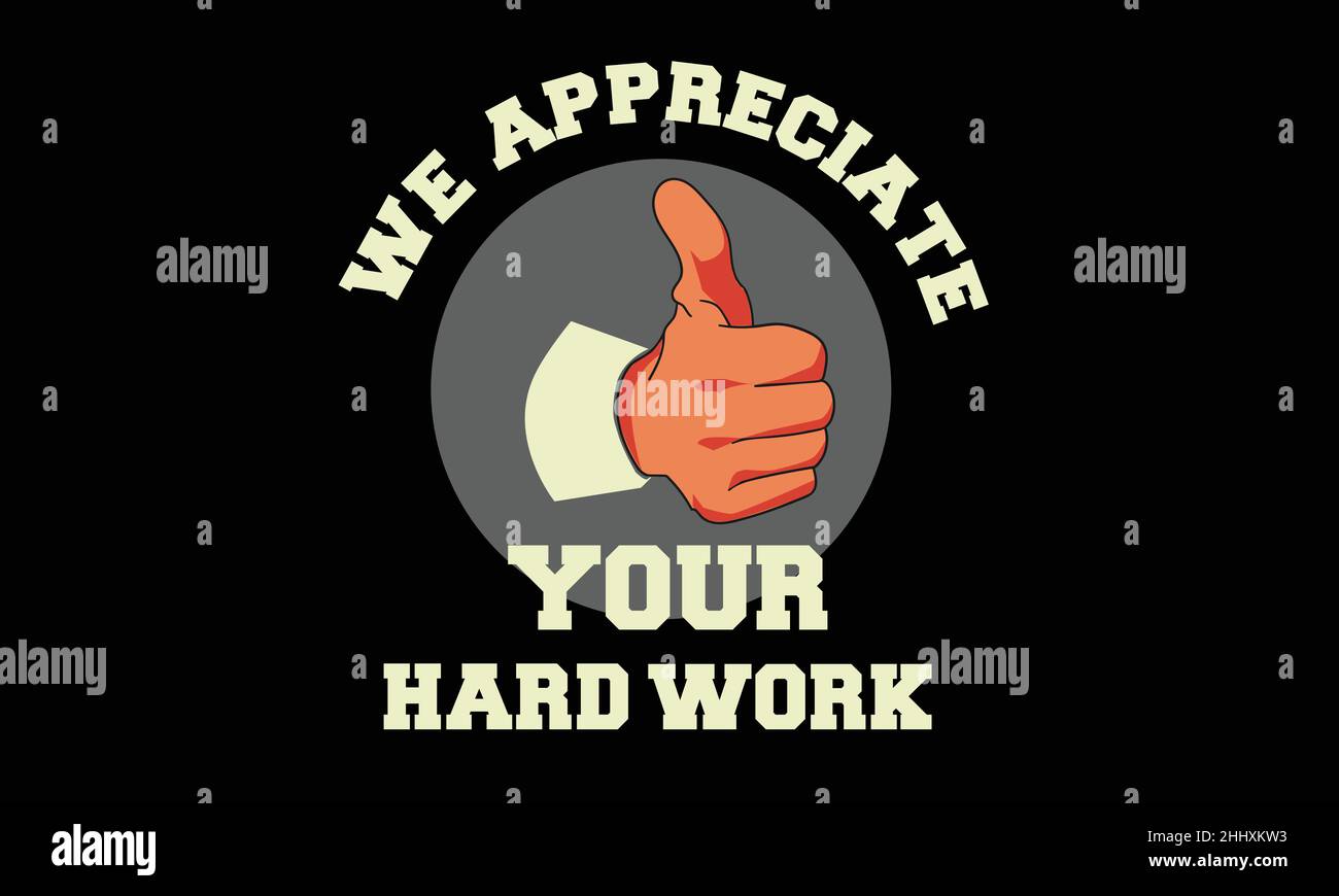 We Appreciate Your Hard Work
