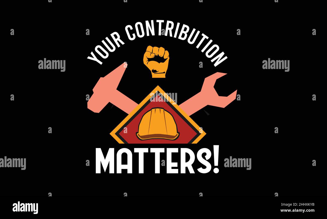 your contribution matters fist or cap or hammer labors workers design ...