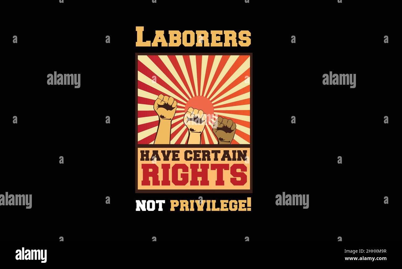 laborers have certain rights not privilege fist labors workers design ...