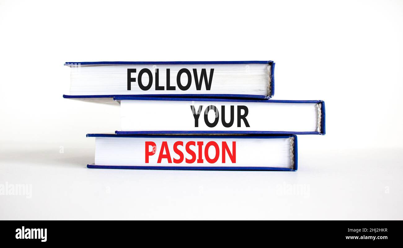 Follow your passion symbol. Concept words Follow your passion on books ...