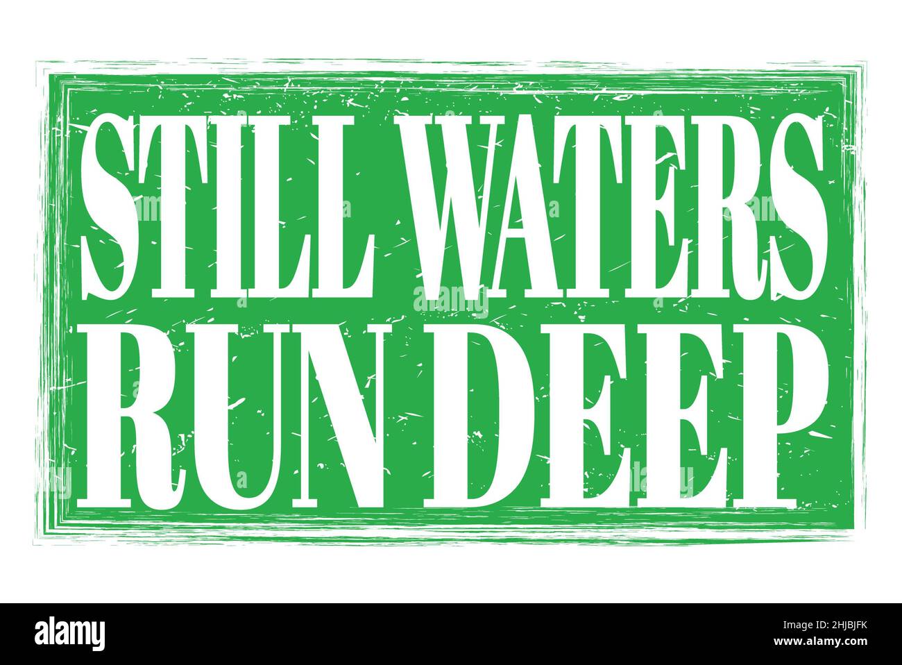 STILL WATERS RUN DEEP, words written on green grungy stamp sign Stock ...