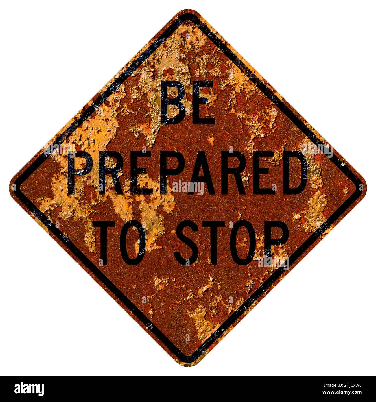 Old rusty American road sign - Be prepared to stop alternative Stock ...