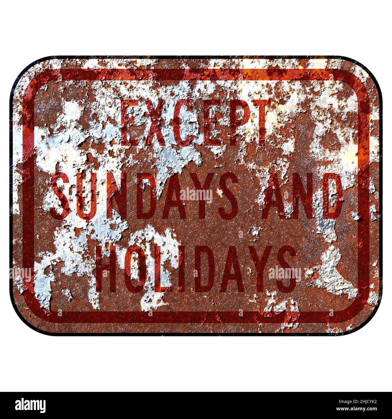 Old rusty American road sign - Exception of Sundays and holidays Stock ...