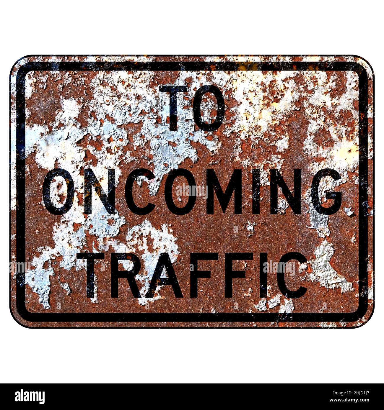 Old rusty American road sign - To oncoming traffic Stock Photo - Alamy