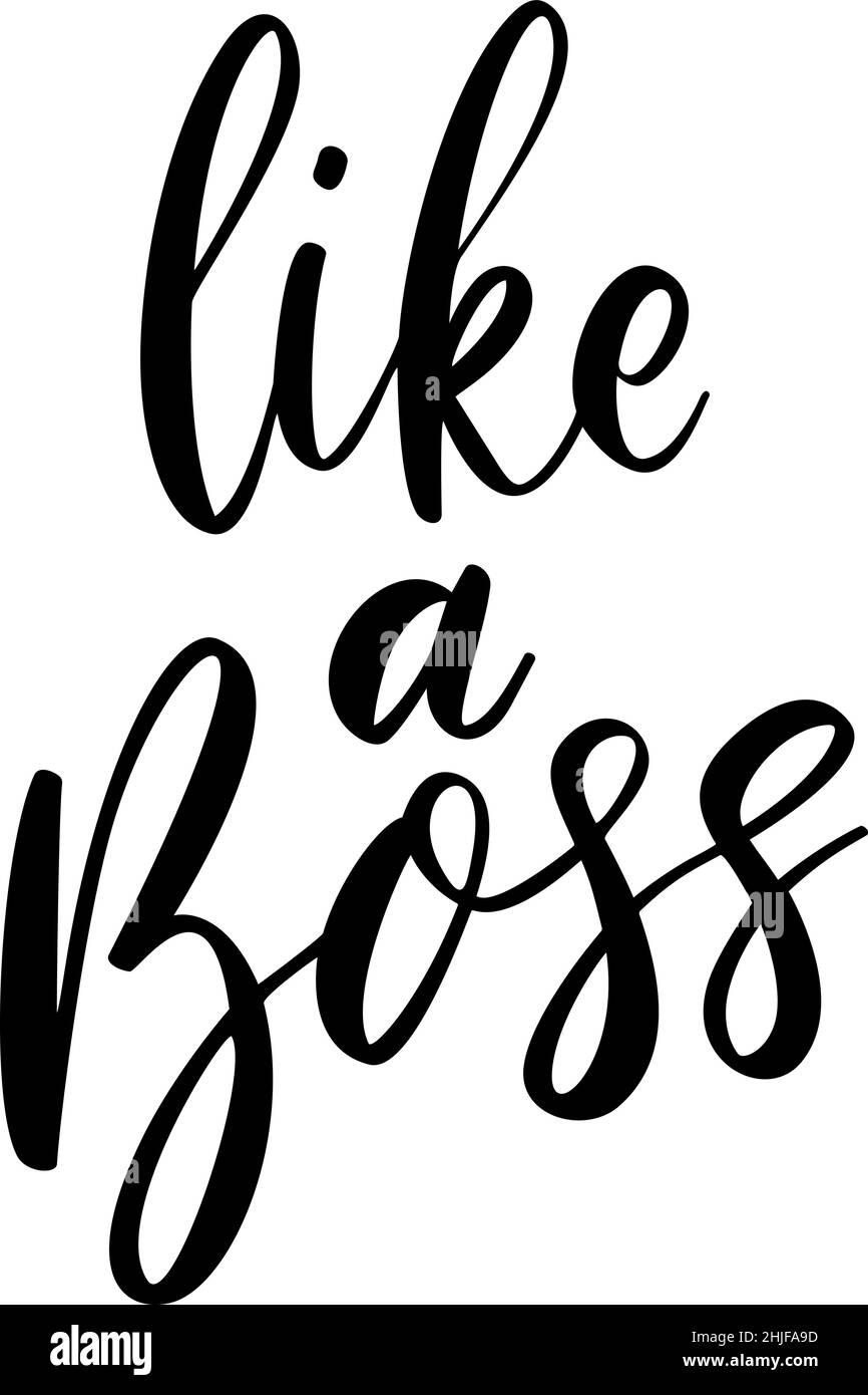 Like a boss. Lettering phrase on white background. Design element for ...