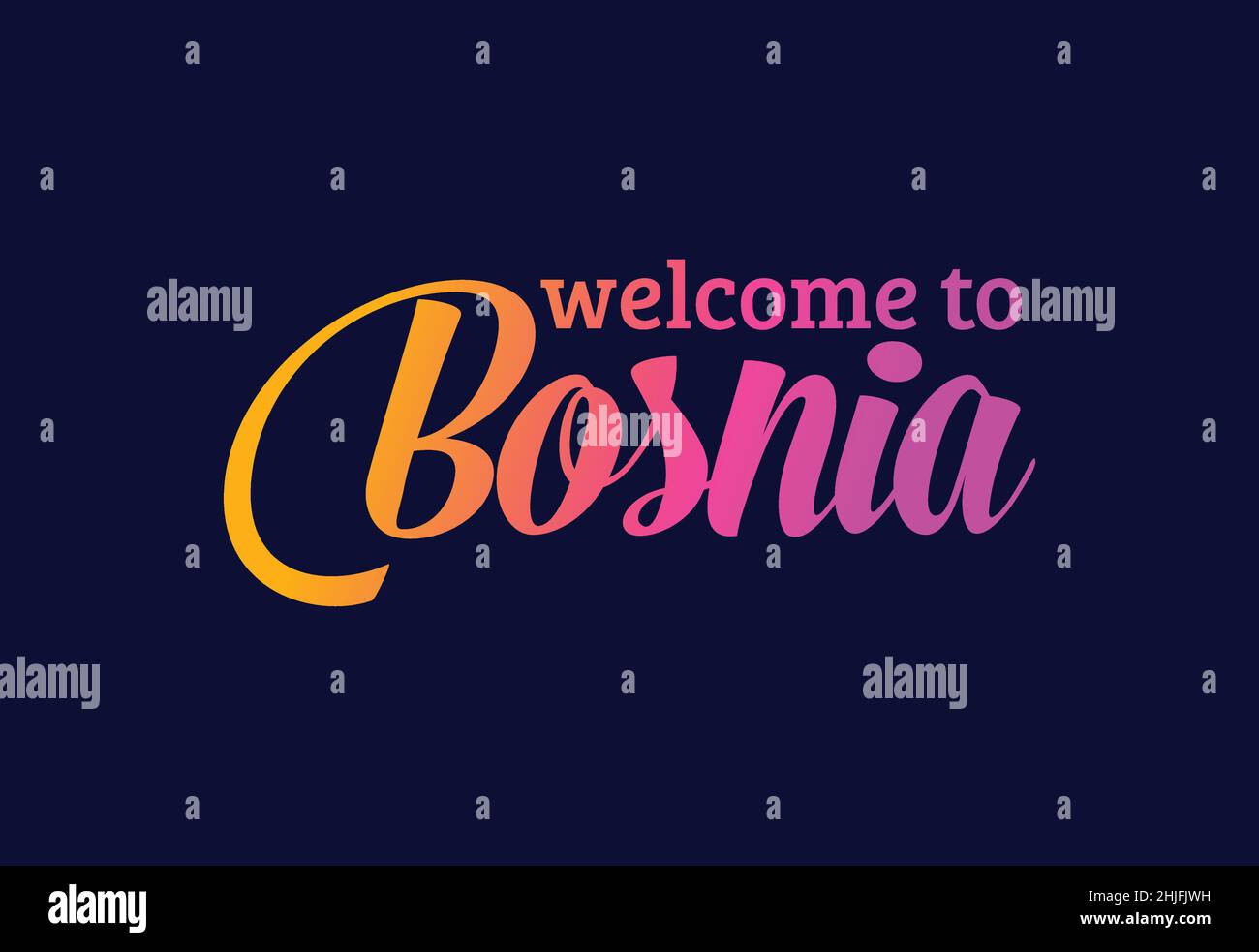 Welcome To Bosnia Word Text Creative Font Design Illustration. Welcome ...