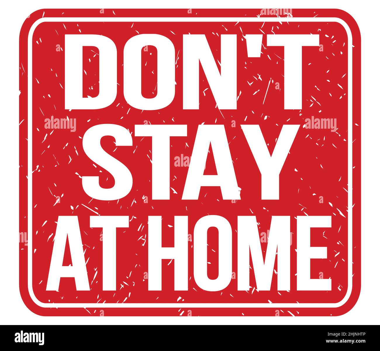 DON'T STAY AT HOME, text written on red vintage stamp sign Stock Photo ...
