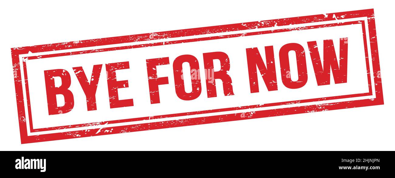 Bye for now stamp hi-res stock photography and images - Alamy