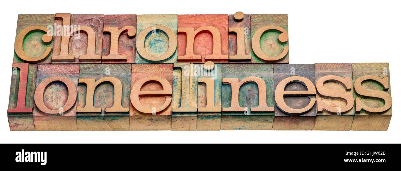 chronic loneliness - isolated word abstract in vintage letterpress wood ...
