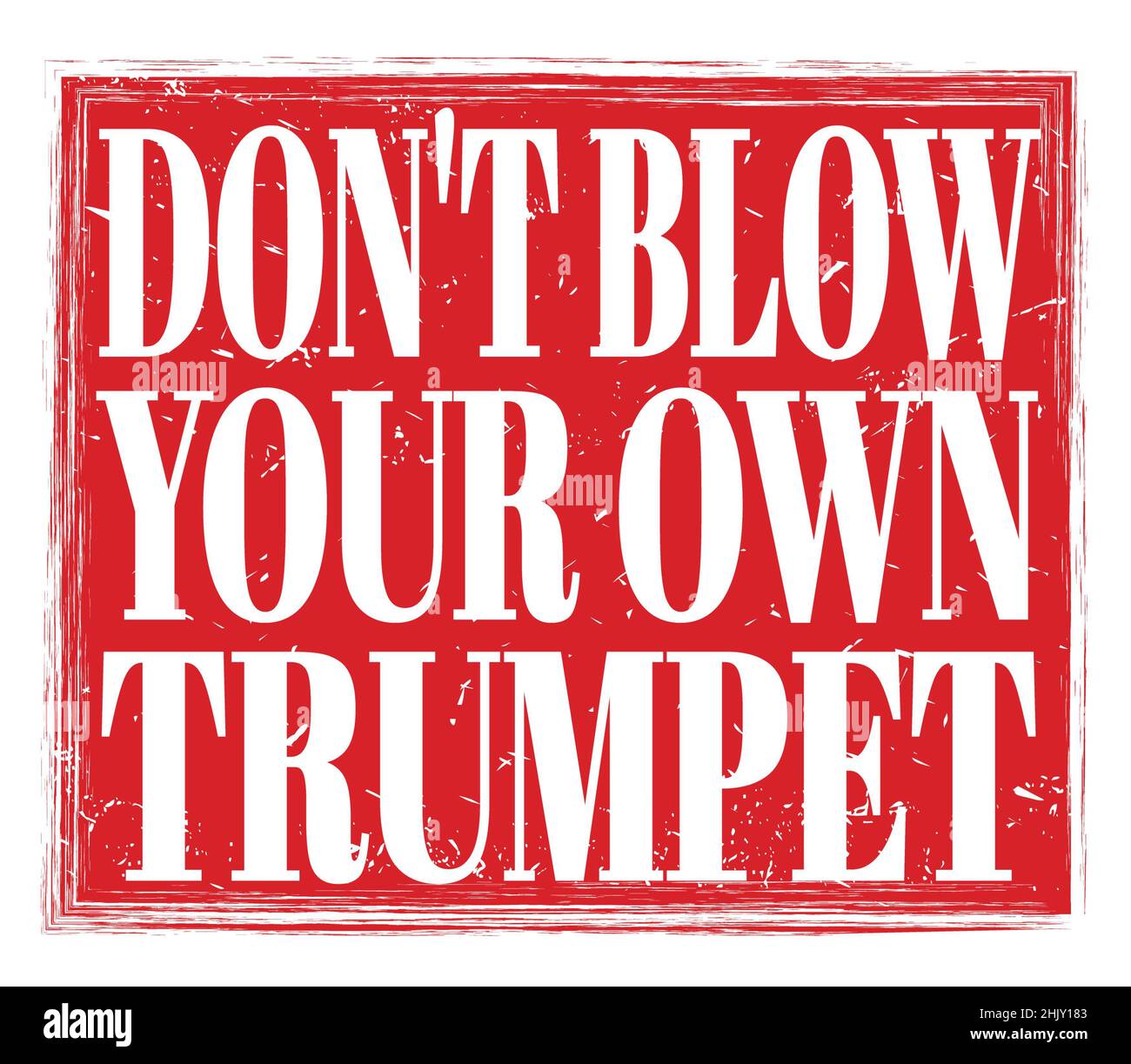 DON'T BLOW YOUR OWN TRUMPET, written on red grungy stamp sign Stock ...