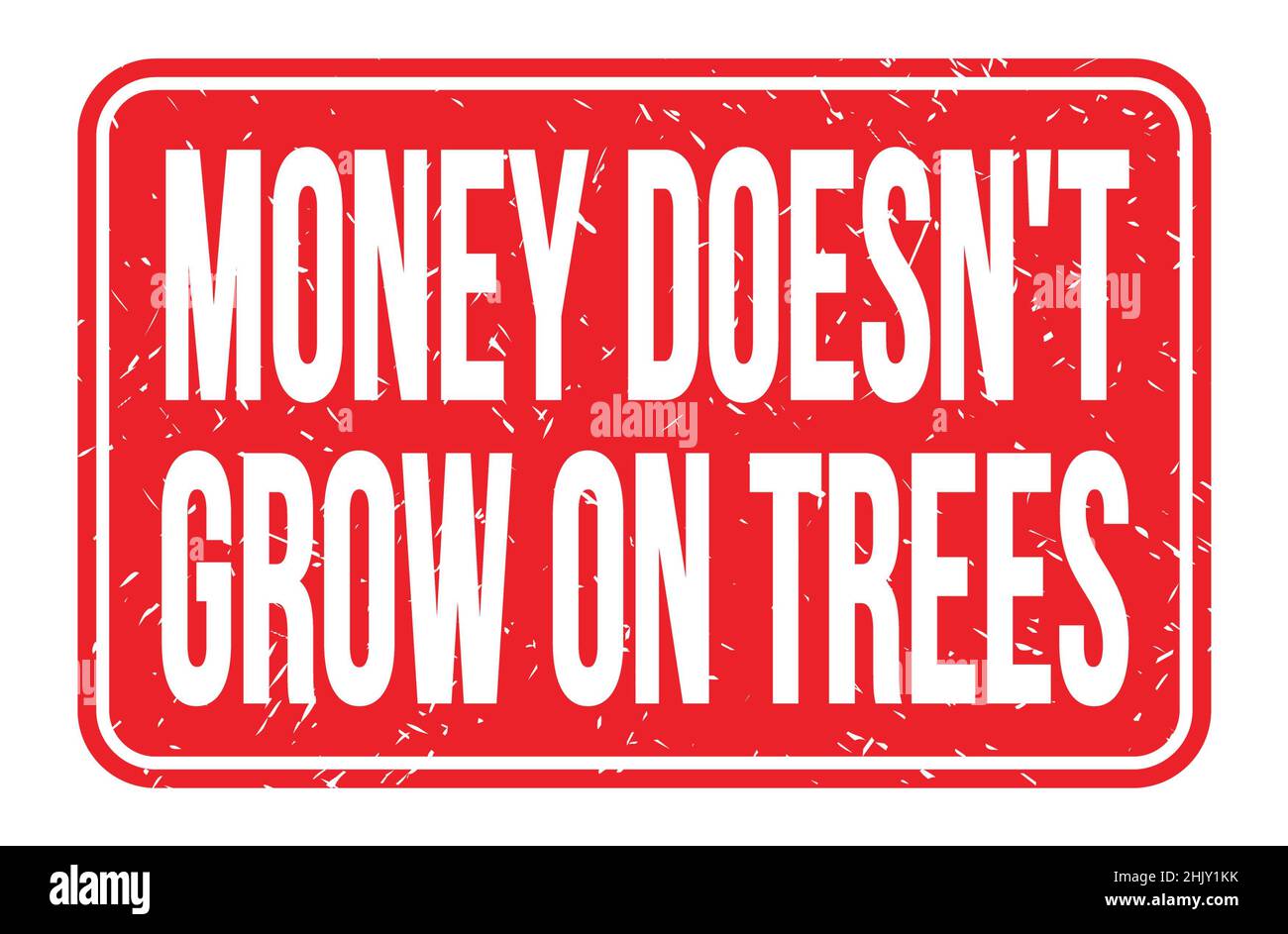 MONEY DOESN'T GROW ON TREES, words written on red rectangle stamp sign ...