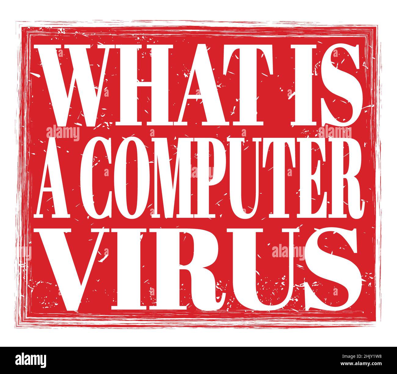 WHAT IS A COMPUTER VIRUS, written on red grungy stamp sign Stock Photo ...