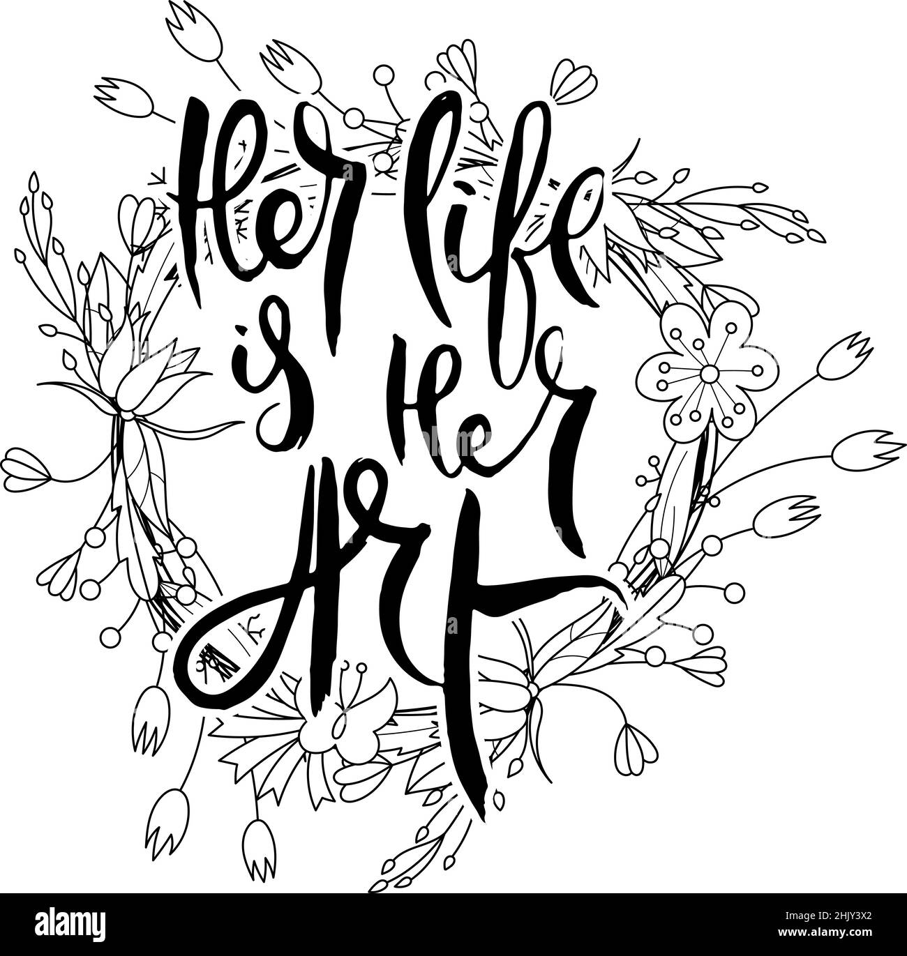 Her Life Is Her Art. Hand lettering grunge card with flower background ...