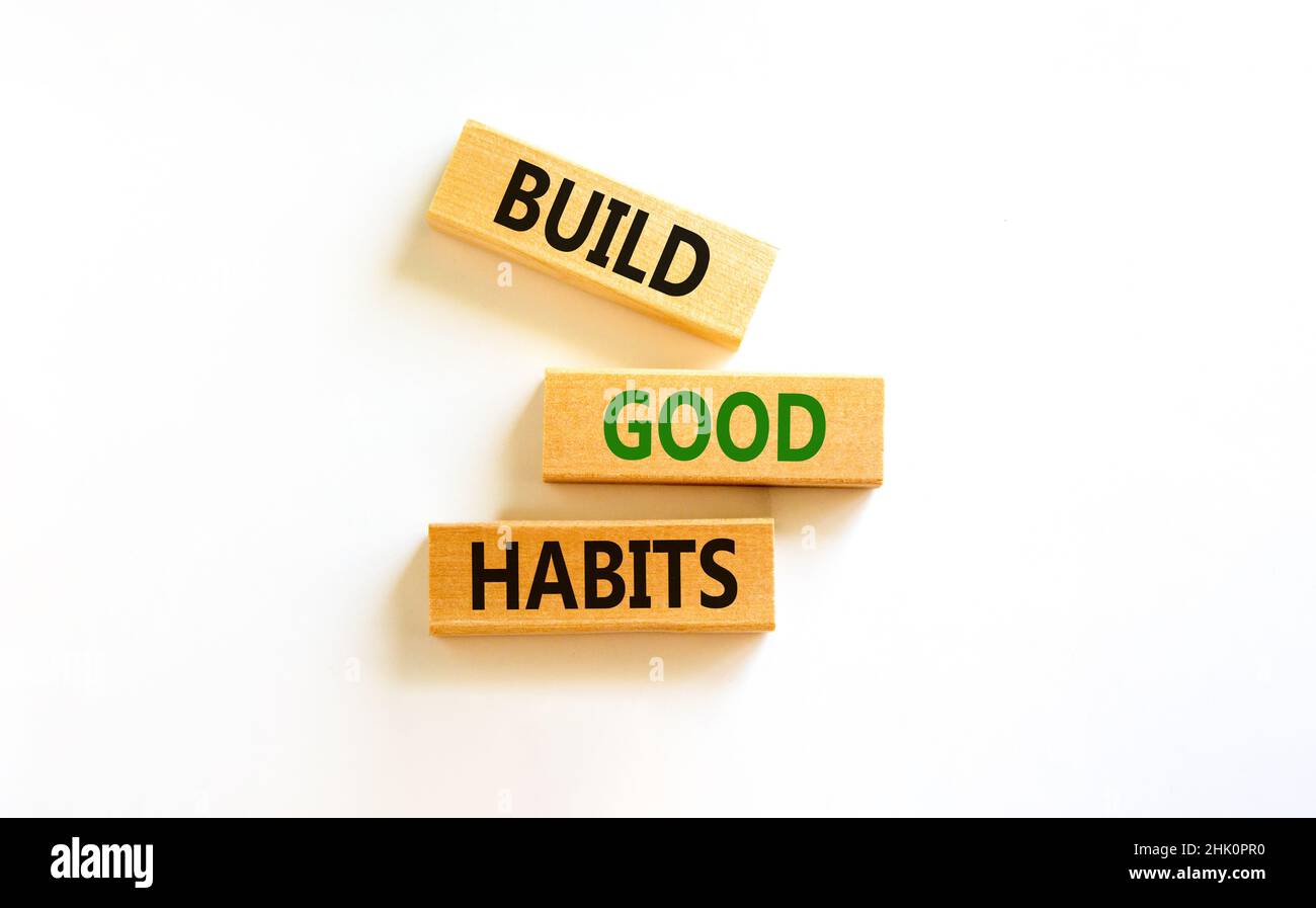 Build good habits symbol. Concept words Build good habits on wooden ...