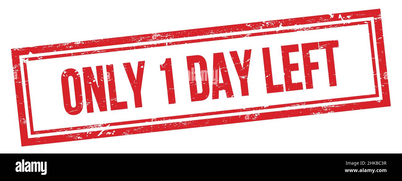 ONLY 1 DAY LEFT text on red grungy vintage rectangle stamp Stock Photo ...