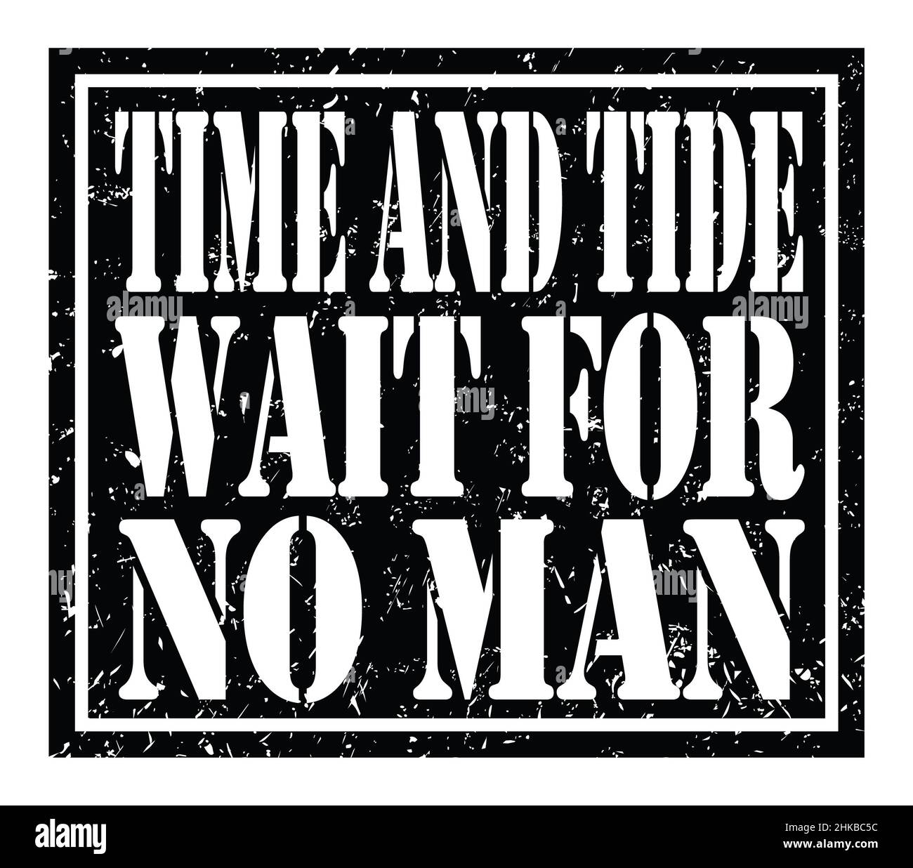 TIME AND TIDE WAIT FOR NO MAN, words written on black stamp sign Stock ...