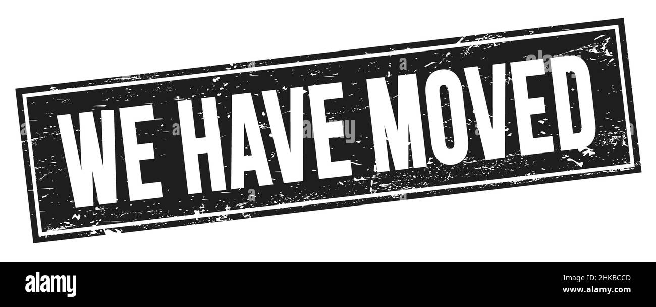 WE HAVE MOVED text on black grungy rectangle stamp sign Stock Photo - Alamy
