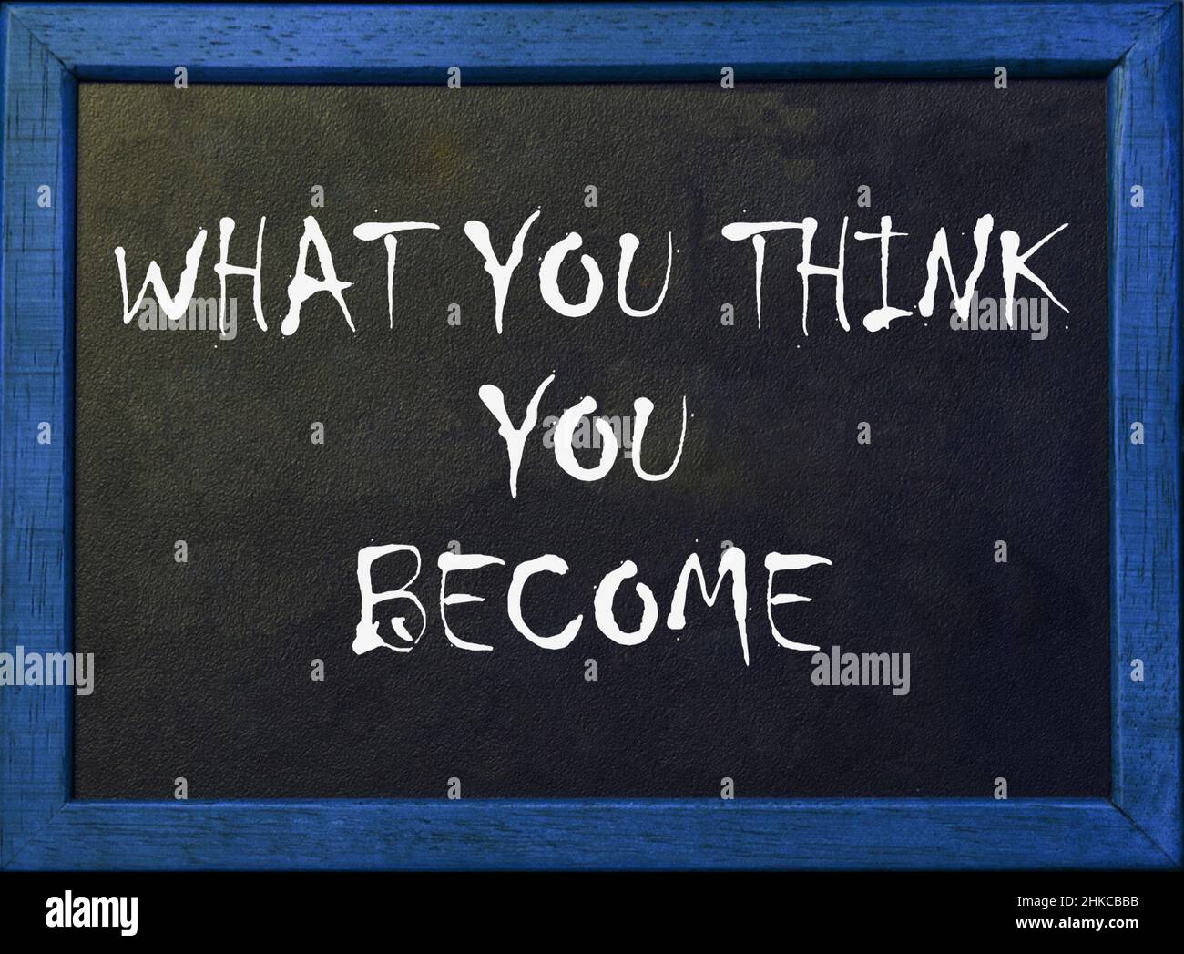 What you think you become. Motivational Quote Phrase on blackboard ...