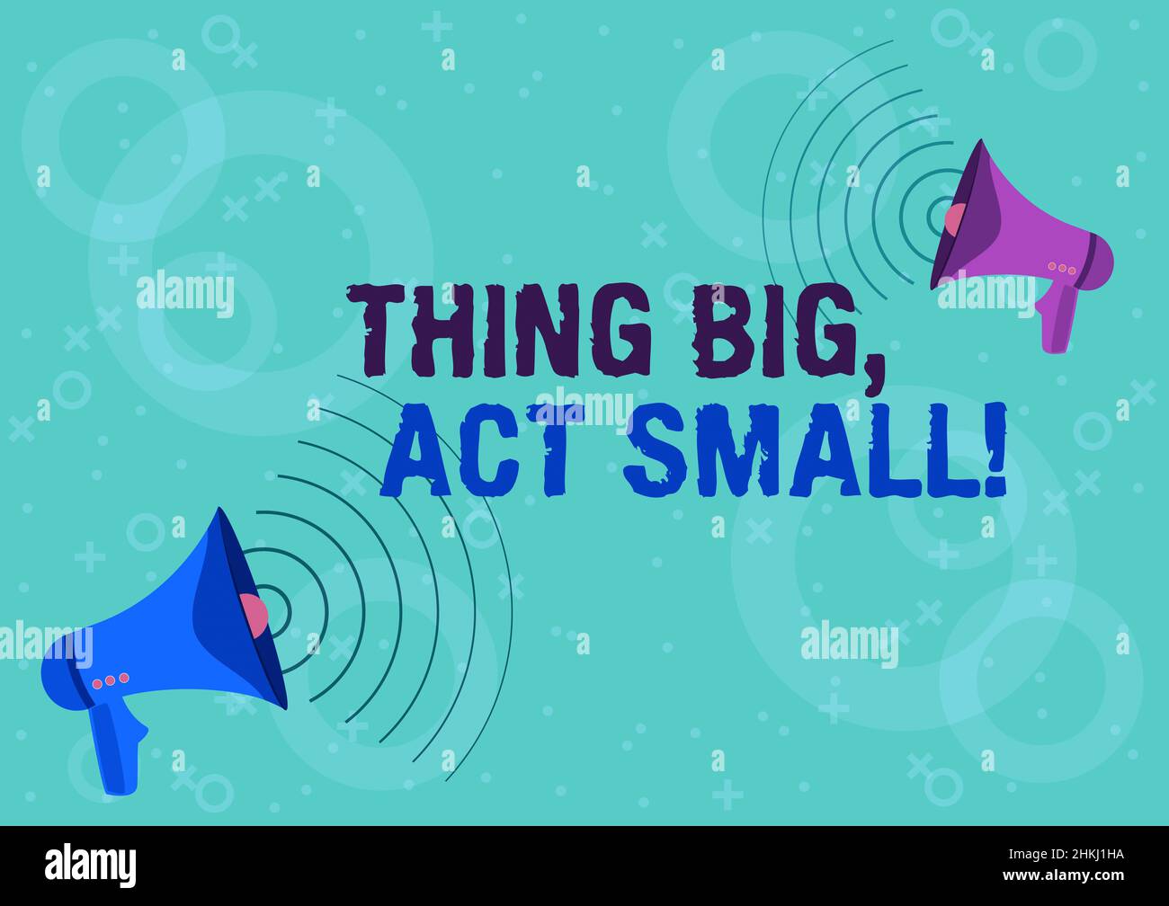 Inspiration showing sign Thing Big, Act Small. Internet Concept Starts ...