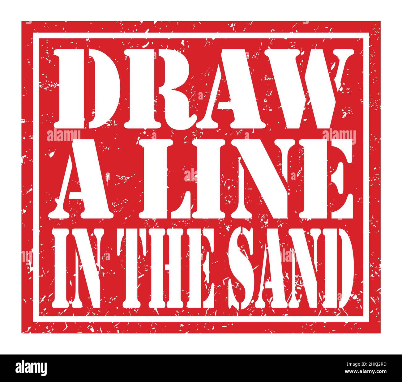 DRAW A LINE IN THE SAND, words written on red stamp sign Stock Photo ...