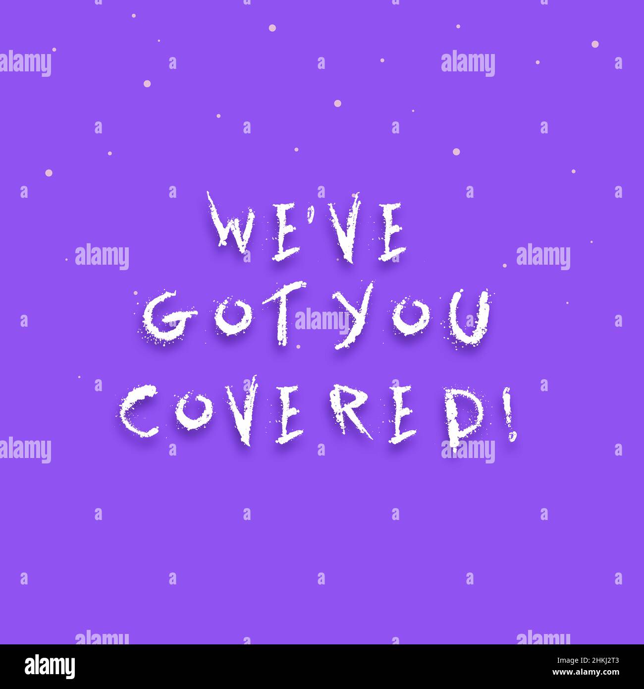 Text showing inspiration We Ve Got You Covered. Concept meaning We Ve ... Text showing inspiration We Ve Got You Covered. Concept meaning We Ve ...
