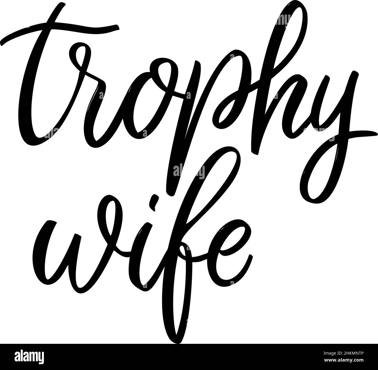 Trophy wife. Lettering phrase on white background. Design element for ...