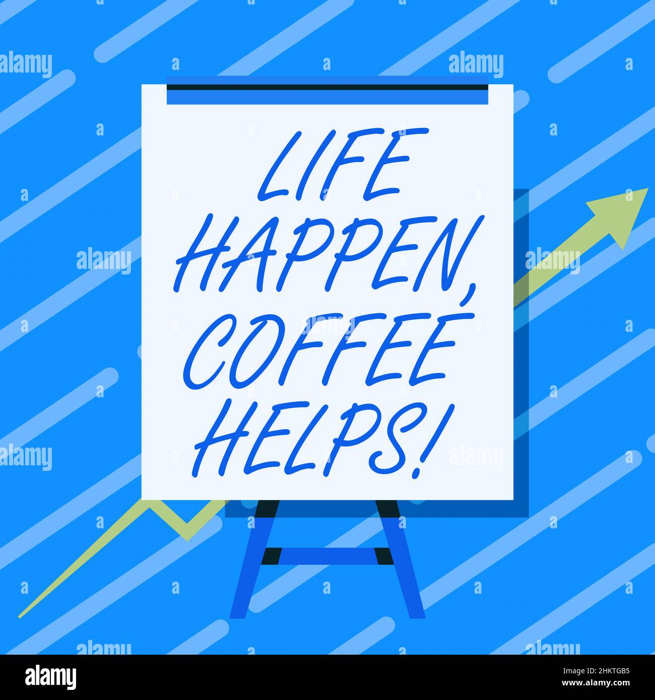 Conceptual caption Life Happen Coffee Helps. Business showcase Have a hot drink when having ...